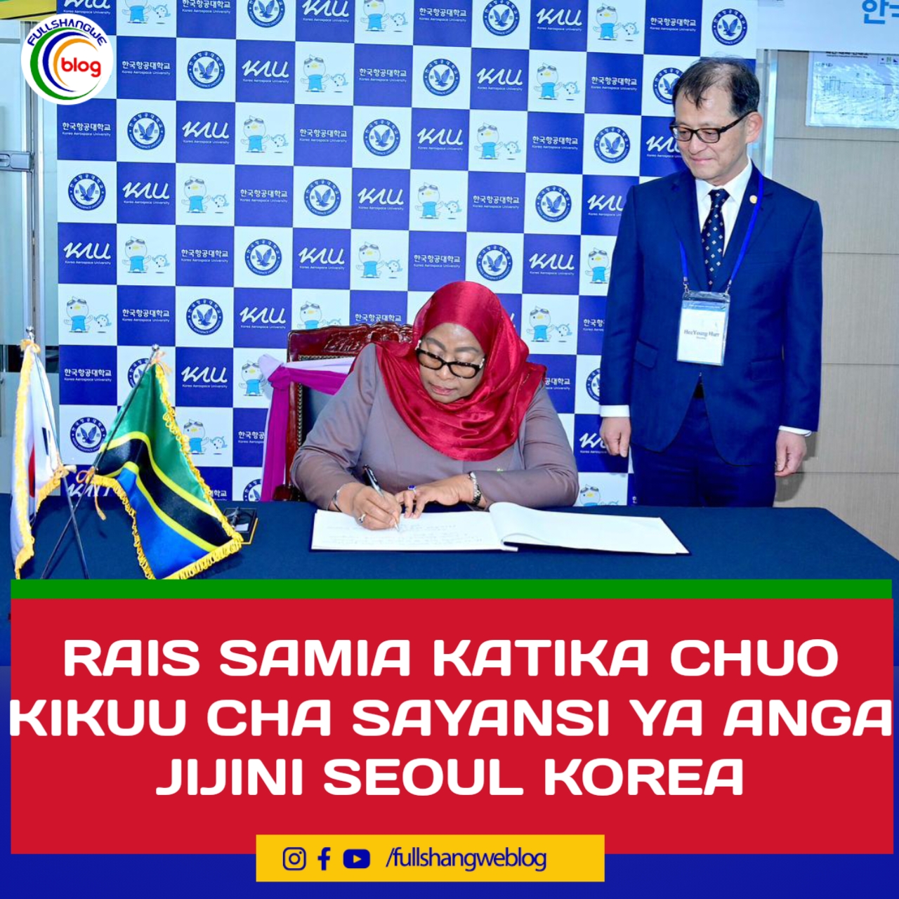 RAIS SAMIA KATIKA CHUO KIKUU CHA SAYANSI YA ANGA JIJINI SEOUL KOREA ...