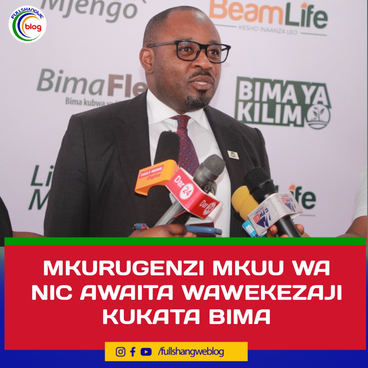 MKURUGENZI MKUU WA NIC AWAITA WAWEKEZAJI KUKATA BIMA – Full Shangwe Blog