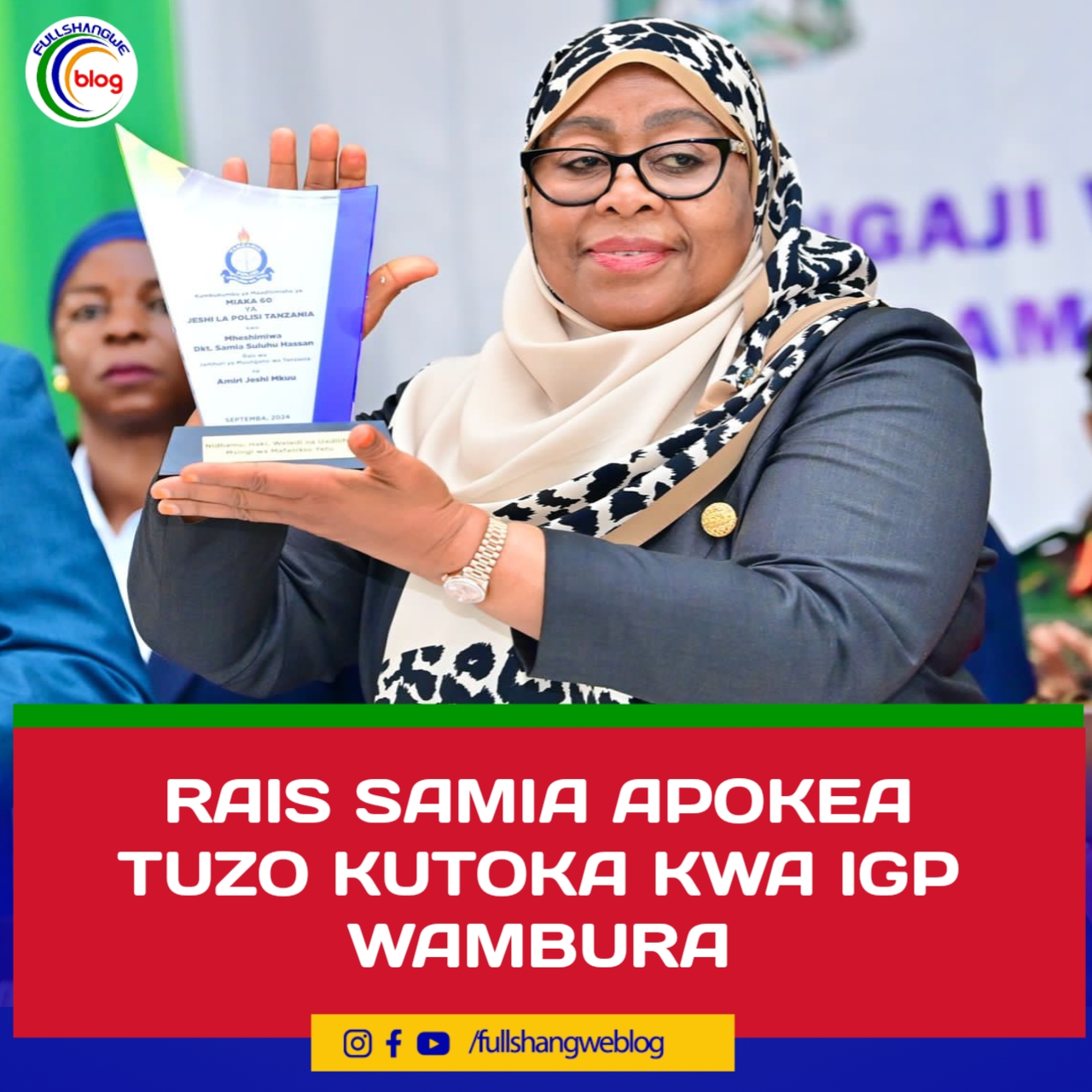 RAIS SAMIA APOKEA TUZO KUTOKA KWA IGP WAMBURA – Full Shangwe Blog