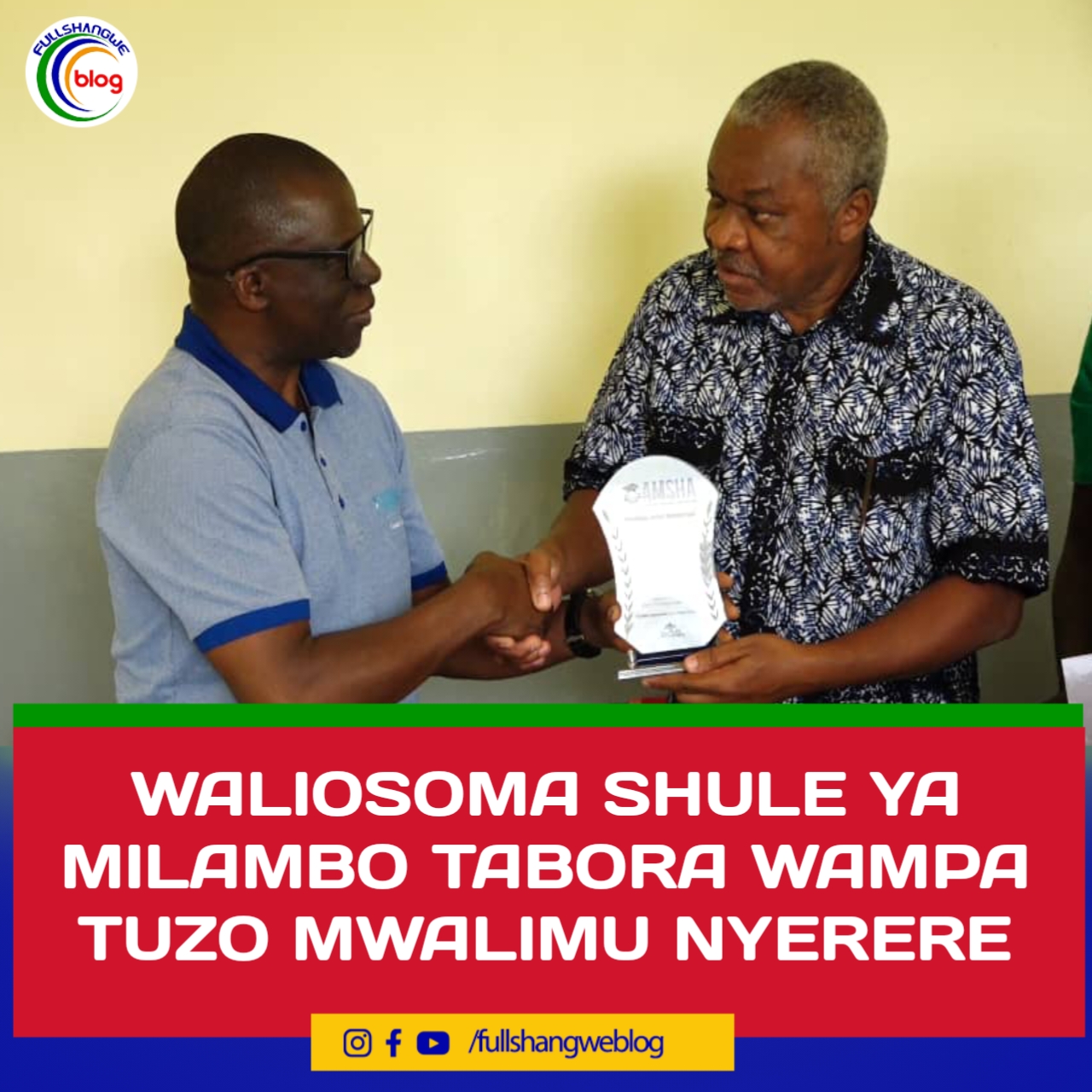 WALIOSOMA SHULE YA MILAMBO TABORA WAMPA TUZO MWALIMU NYERERE – Full ...