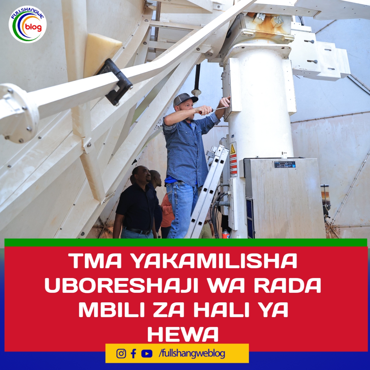 TMA YAKAMILISHA UBORESHAJI WA RADA MBILI ZA HALI YA HEWA – Full Shangwe Blog