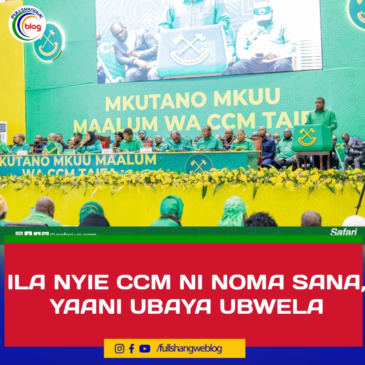 ILA NYIE CCM NI NOMA SANA, YAANI UBAYA UBWELA – Full Shangwe Blog