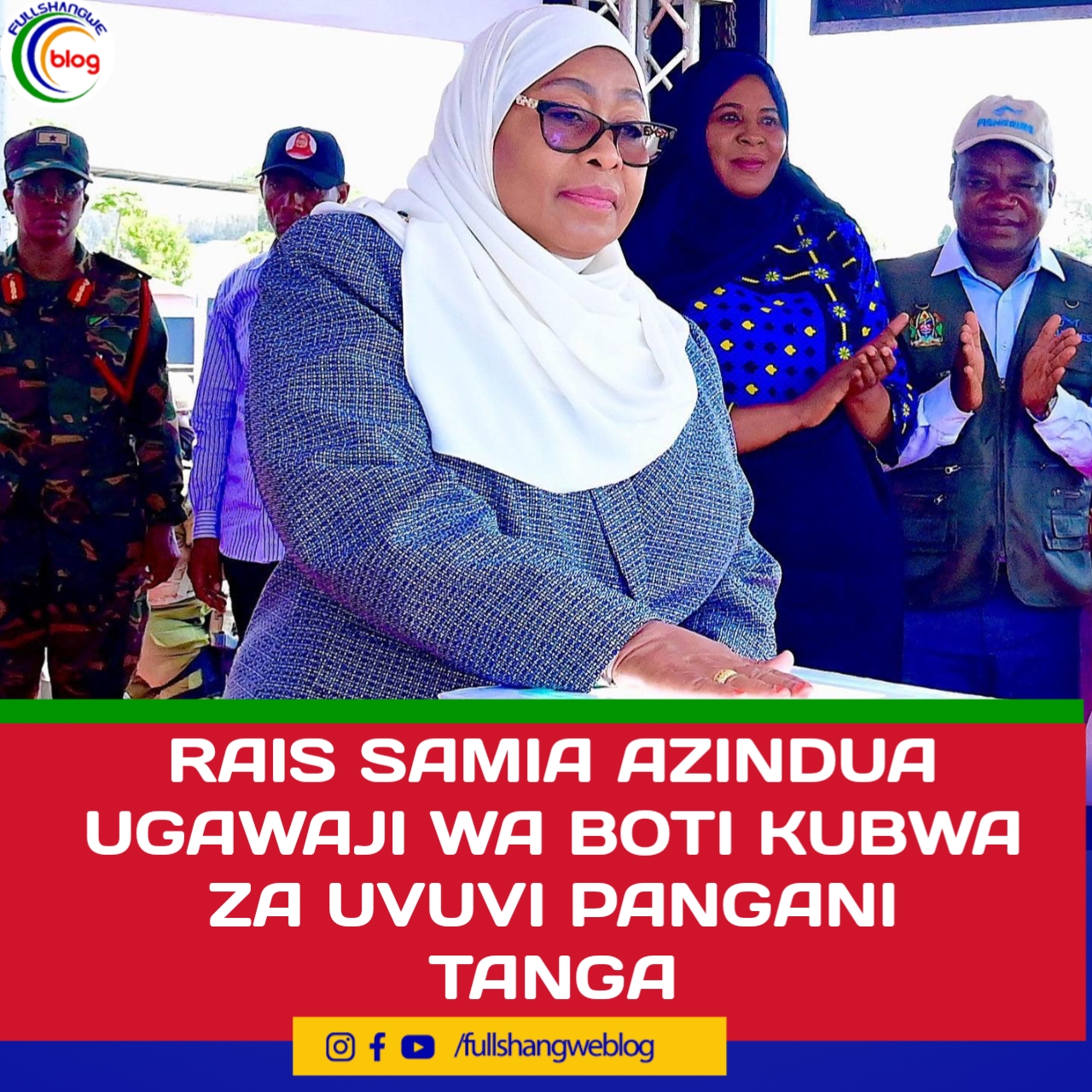 RAIS SAMIA AZINDUA UGAWAJI WA BOTI KUBWA ZA UVUVI PANGANI TANGA – Full ...