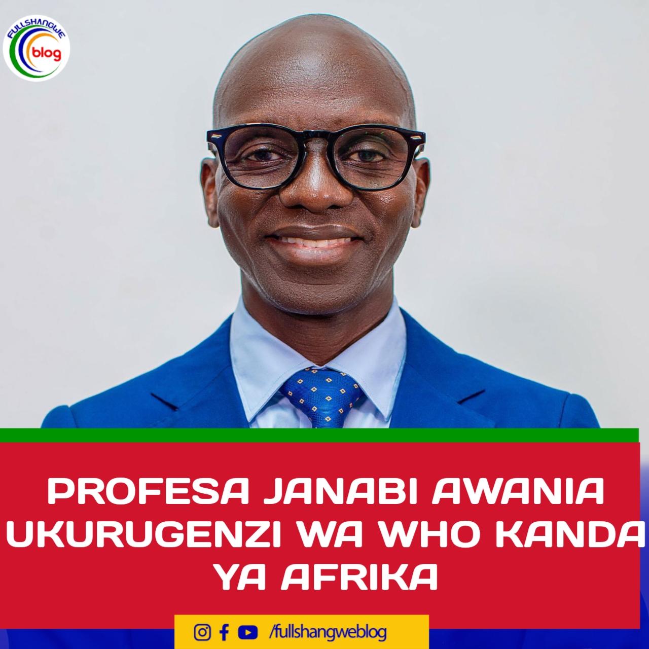 PROFESA JANABI AWANIA UKURUGENZI WA WHO KANDA YA AFRIKA – Full Shangwe Blog