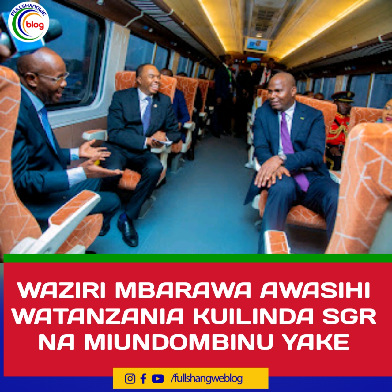 WAZIRI MBARAWA AWASIHI WATANZANIA KUILINDA SGR NA MIUNDOMBINU YAKE ...