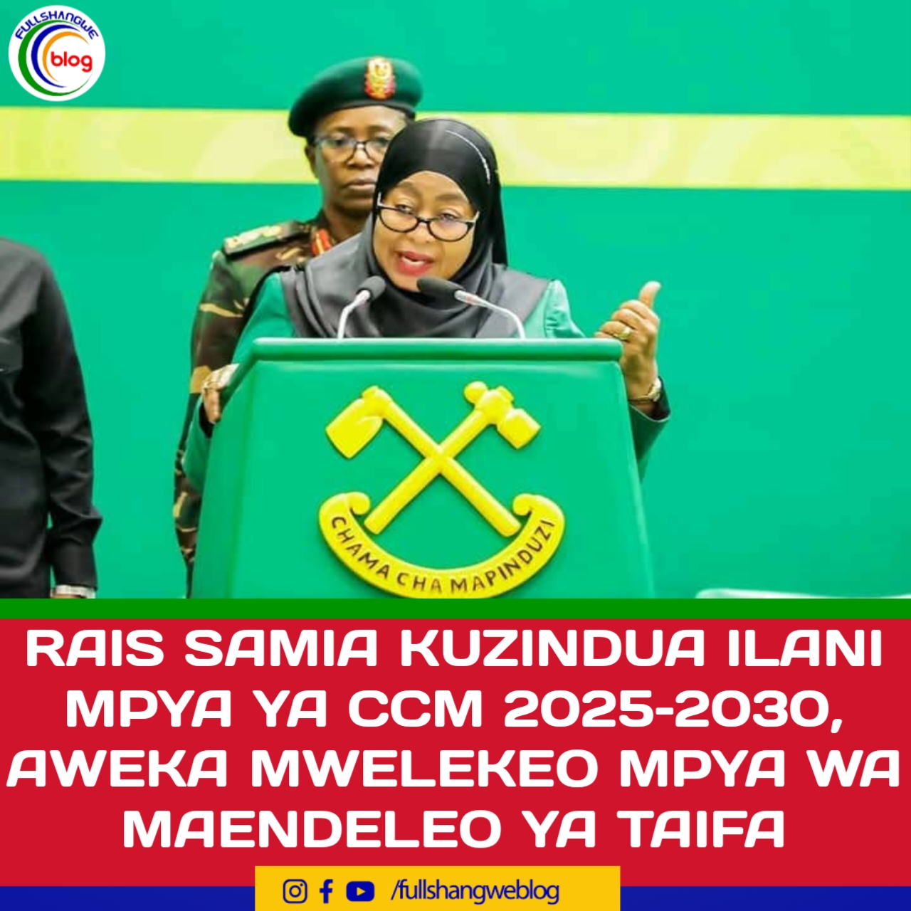 RAIS SAMIA KUZINDUA ILANI MPYA YA CCM 2025–2030, AWEKA MWELEKEO MPYA WA ...