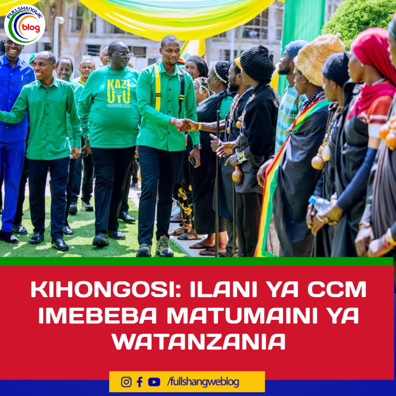 KIHONGOSI: ILANI YA CCM IMEBEBA MATUMAINI YA WATANZANIA – Full Shangwe Blog