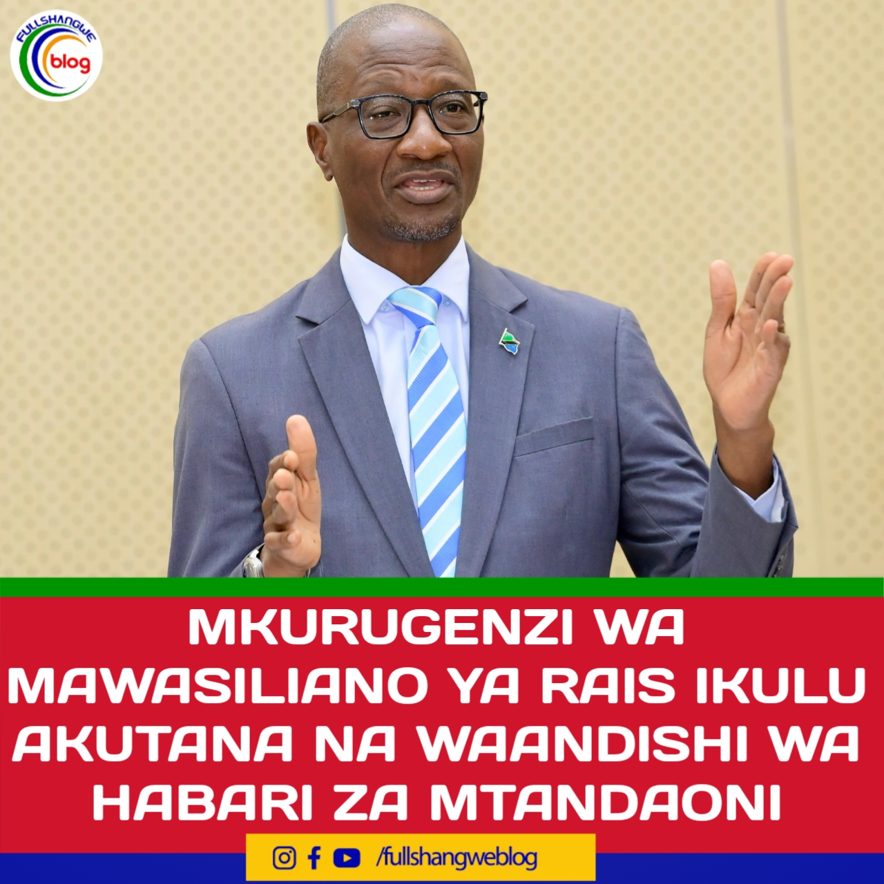 MKURUGENZI WA MAWASILIANO YA RAIS IKULU AKUTANA NA WAANDISHI WA HABARI ...