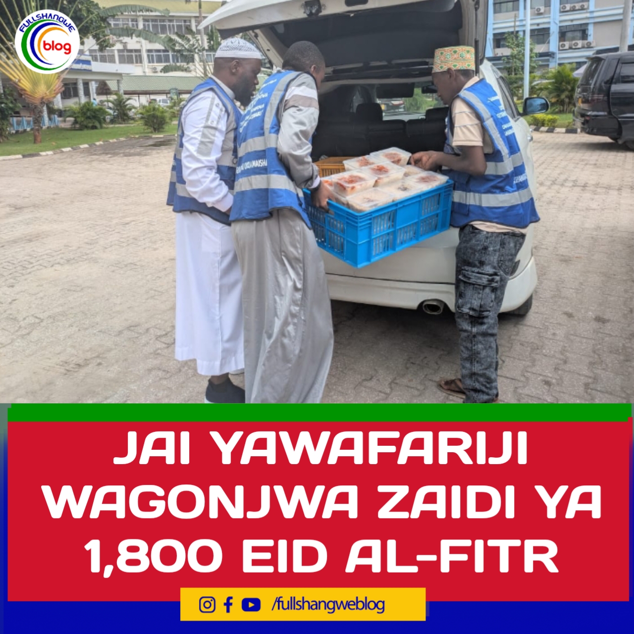 JAI YAWAFARIJI WAGONJWA ZAIDI YA 1,800 EID AL-FITR – Full Shangwe Blog